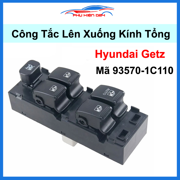 Công tắc kính tổng ô tô Hyundai Getz Mã 93570-1C110 nâng hạ kính xe hơi ...