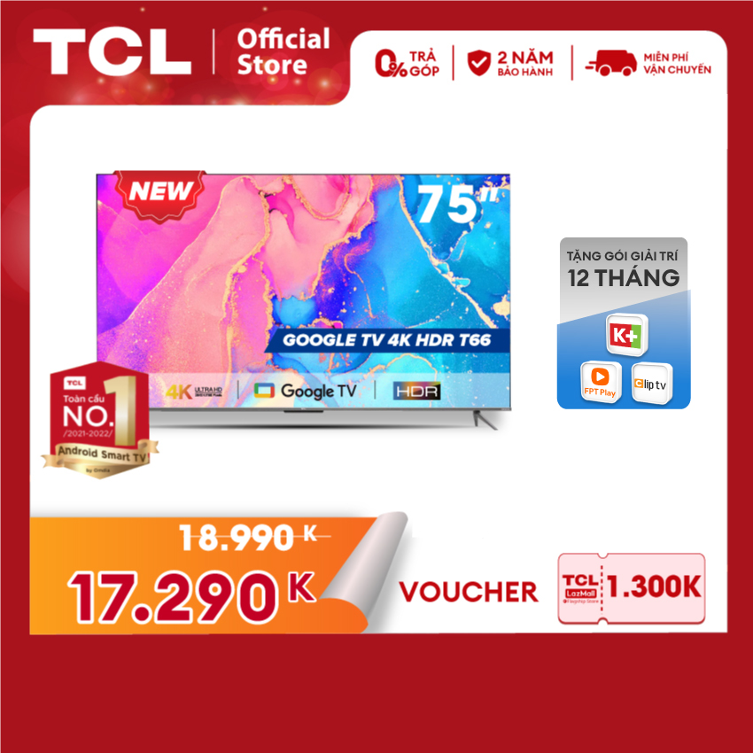SALE SỐC 30.11 CHỈ 15.XXXK Google Tivi TCL 75 4K HDR Dolby Audio ...